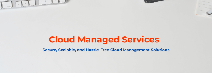 Reliable Cloud-Managed Services | Boost Efficiency Today