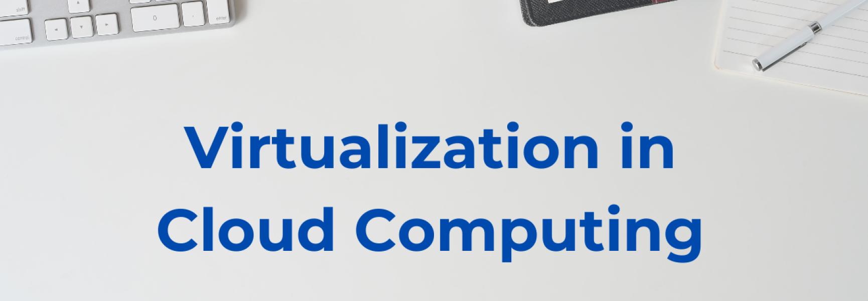 Virtualization In Cloud Computing Key Concepts Benefits